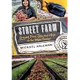 Street Farm: Growing Food, Jobs, and Hope on the Urban Frontier ...