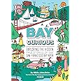 Bay Curious: Exploring the Hidden True Stories of the San Francisco Bay ...