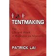 Tentmaking: The Life and Work of Business as Missions: Lai, Patrick ...