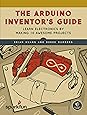 The Arduino Inventor's Guide: Learn Electronics by Making 10 Awesome Projects: Huang, Brian ...