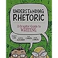 Understanding Rhetoric: A Graphic Guide to Writing: Losh, Elizabeth ...