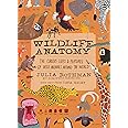 Wildlife Anatomy: The Curious Lives & Features of Wild Animals around ...