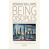 Being Disciples: Essentials of the Christian Life: Williams, Rowan ...