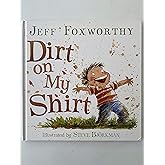 Amazon.com: Dirt on My Shirt: 9780062231918: Foxworthy, Jeff, Bjorkman ...
