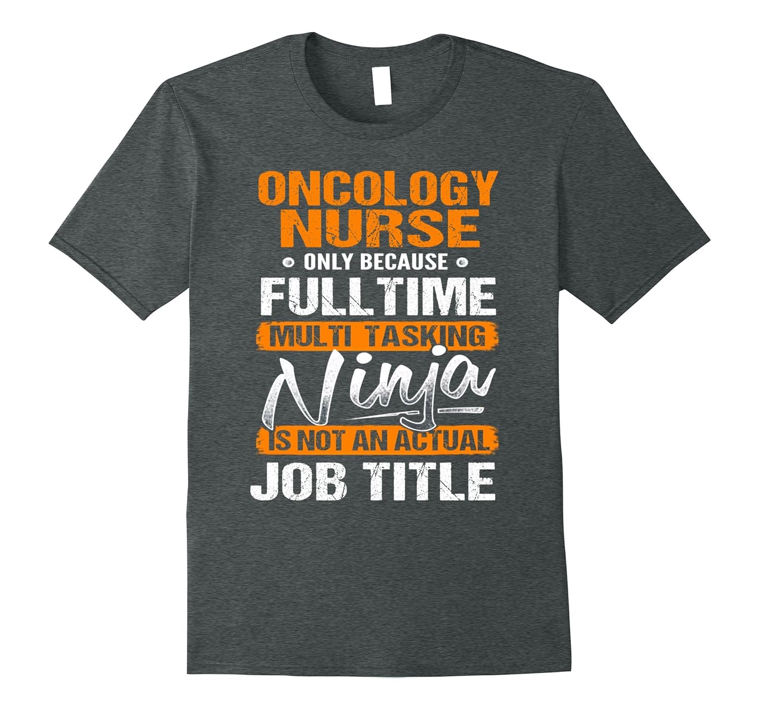 Oncology Nurse – Ninja Job Title Funny T-Shirt
