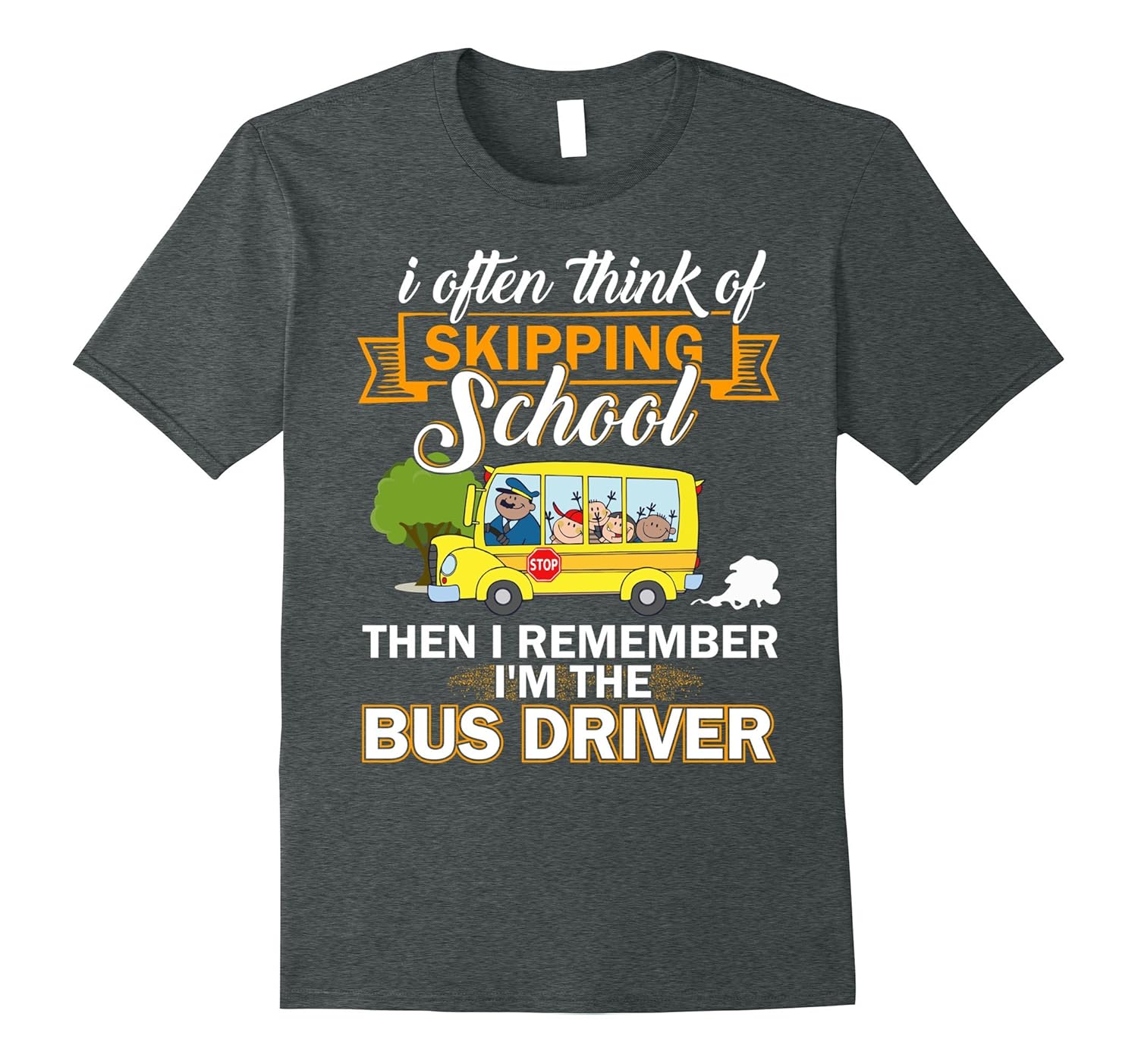 Skipping School Shirts, I’m The Bus Driver T Shirt-CL – Colamaga