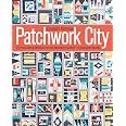 Patchwork City: 75 Innovative Blocks for the Modern Quilter • 6 Sampler ...
