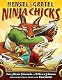 Hensel and Gretel: Ninja Chicks: Schwartz, Corey Rosen, Gomez, Rebecca ...