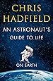 An Astronaut's Guide to Life on Earth: Amazon.co.uk: Chris Hadfield ...