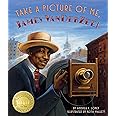 Take a Picture of Me, James Van Der Zee!: Loney, Andrea J., Mallett ...