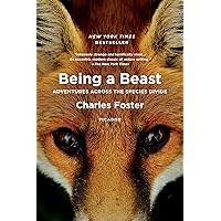 Being a Beast: Adventures Across the Species Divide: Foster, Charles ...