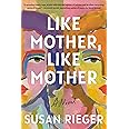 Like Mother, Like Mother: A Novel: Rieger, Susan: 9780525512493: Amazon ...