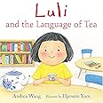 Luli and the Language of Tea: Wang, Andrea, Yum, Hyewon: 9780823446148 ...