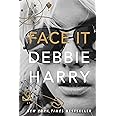 Face It: A Memoir: Harry, Debbie: 9780060749583: Amazon.com: Books