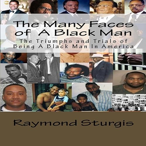 The Many Faces of a Black Man: The Triumphs and Trials of Being a Black ...