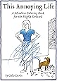 Amazon.com: This Annoying Life: A Mindless Coloring Book for the Highly ...
