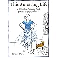 Amazon.com: This Annoying Life: A Mindless Coloring Book for the Highly ...