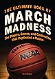 The Ultimate Book of March Madness: The Players, Games, and Cinderellas ...