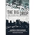 The Big Drop: How To Grow Your Wealth During the Coming Collapse ...