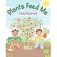 Plants Feed Me: Rockwell, Lizzy: 9780823433070: Amazon.com: Books