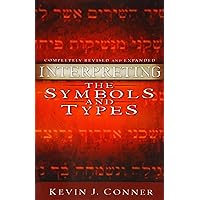 Interpreting The Symbols and Types: Kevin J. Conner: 9780914936510: Amazon.com: Books