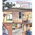 Building Green: A Complete How-to Guide To Alternative Building Methods ...