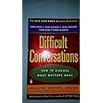 Difficult Conversations: How to Discuss What Matters Most: Stone ...