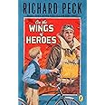 On the Wings of Heroes: Peck, Richard: 9780142412046: Amazon.com: Books