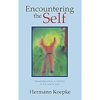 Encountering the Self: Transformation & Destiny in the Ninth Year: Hermann Koepke, Jesse Darrell ...