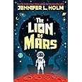 The Lion of Mars: Holm, Jennifer L.: 9780593121818: Amazon.com: Books