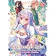 The Too-Perfect Saint: Tossed Aside by My Fiancé and Sold to Another Kingdom (Manga) Vol. 4 ...