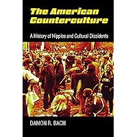 The American Counterculture: A History of Hippies and Cultural ...