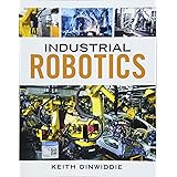 Industrial Automation and Robotics: An Introduction: Gupta, A.K., Arora ...