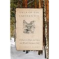 Owls of the Eastern Ice: A Quest to Find and Save the World's Largest ...