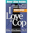 I Love a Cop, Revised Edition: What Police Families Need to Know ...
