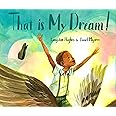That Is My Dream!: A picture book of Langston Hughes's "Dream Variation ...