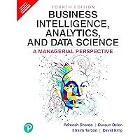 Business Intelligence, Analytics, And Data Science: A Managerial ...