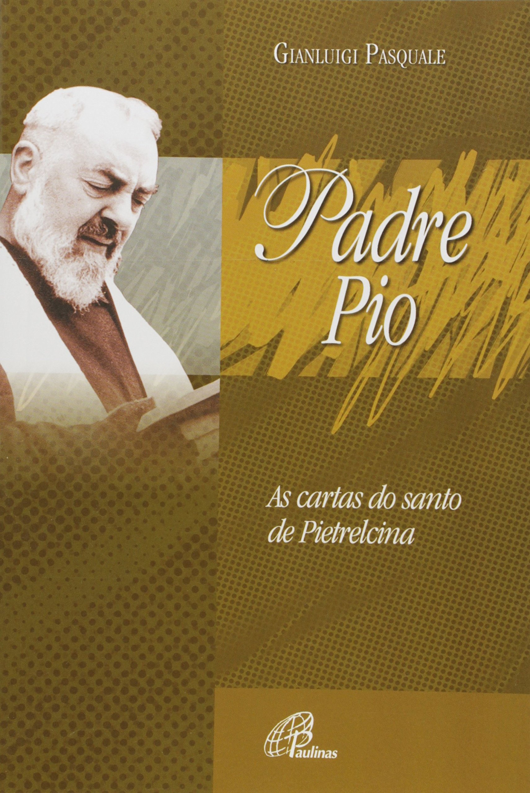 Padre Pio. As Cartas do Santo de Pietrelcina PDF Gianlugi Pasquale
