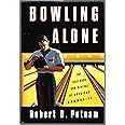 Bowling Alone: The Collapse and Revival of American Community: Robert D ...