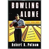 Bowling Alone: Revised and Updated: The Collapse and Revival of ...