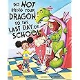 Do Not Bring Your Dragon to the Last Day of School: Gassman, Julie ...