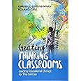 Creating Thinking Classrooms: Leading Educational Change for This ...