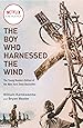 The Boy Who Harnessed The Wind Amazon Co Uk Bryan Mealer William