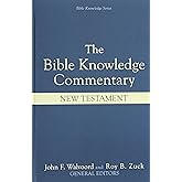 The Bible Knowledge Commentary An Exposition of the Scriptures by Dallas Seminary Faculty 2 ...