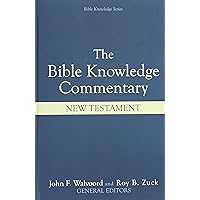 The Bible Knowledge Commentary An Exposition of the Scriptures by ...