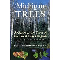 Michigan Trees, Revised and Updated: A Guide to the Trees of the Great ...