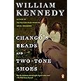 Chango's Beads and Two-Tone Shoes: A Novel: Kennedy, William ...