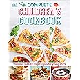 Complete Children's Cookbook: Delicious Step-by-Step Recipes for Young ...