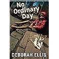 No Ordinary Day: Ellis, Deborah: 9781554981083: Books - Amazon.ca