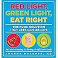 Red Light, Green Light, Eat Right: The Food Solution That Lets Kids Be ...